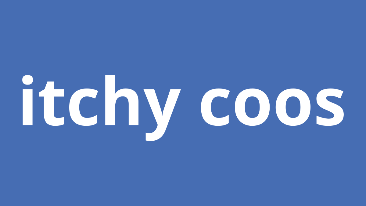 Itchy coos